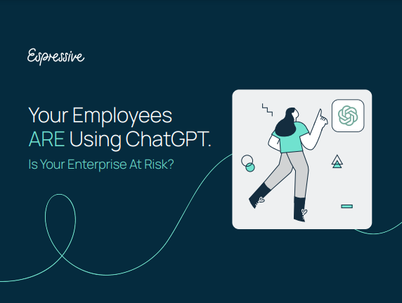 Your Employees ARE Using ChatGPT. Is your enterprise at Risk?